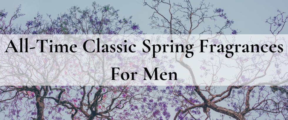 23 Best Spring Fragrances & Colognes For Men In 2023