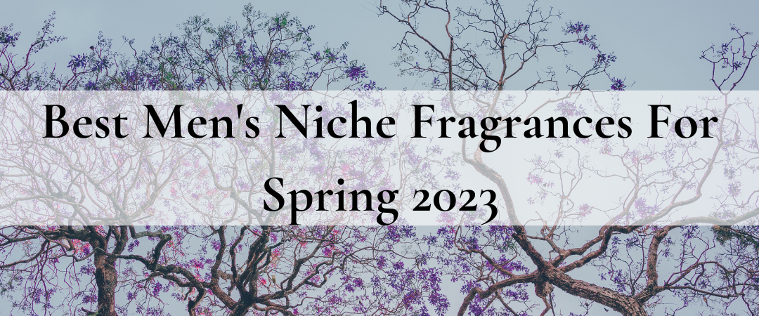 23 Best Spring Fragrances & Colognes For Men In 2023