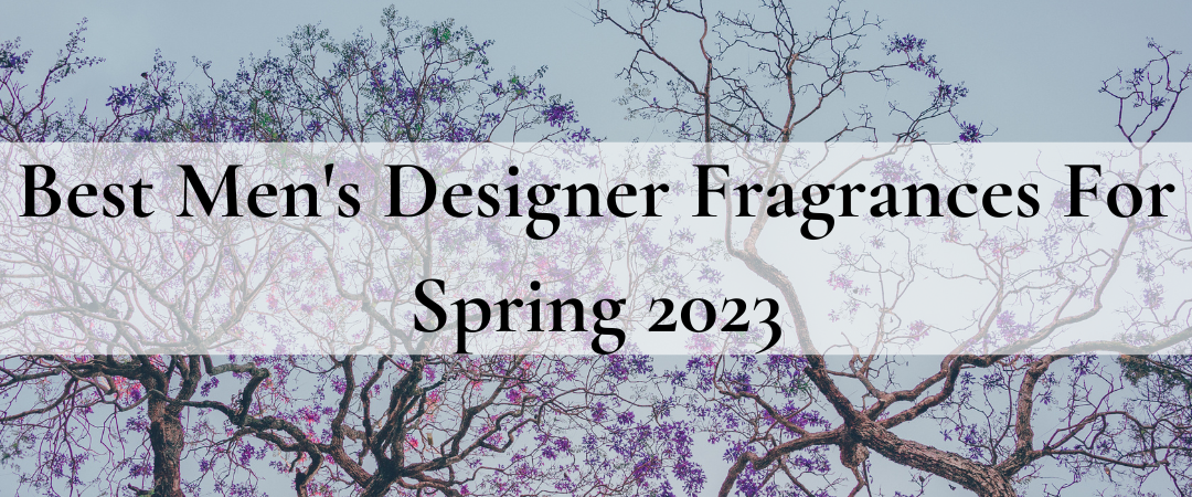 23 Best Spring Fragrances & Colognes For Men In 2023