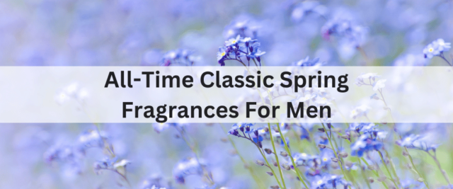 23 Best Spring Fragrances & Colognes For Men In 2026